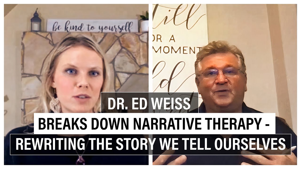 Dr. Ed Weiss Breaks Down Narrative Therapy - Rewriting The Story We ...