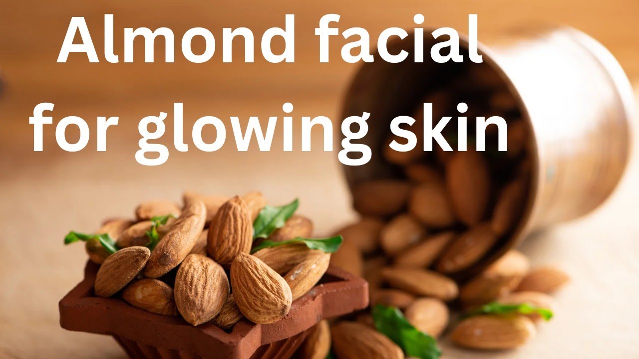 Almond Facial step by step get glowing, healthy, shiny,and youthful ...