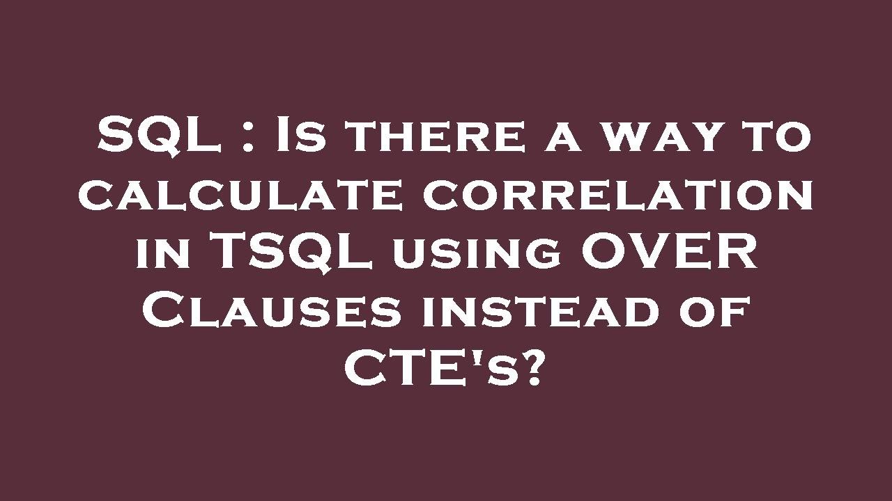 Sql Is There A Way To Calculate Correlation In Tsql Using Over 5107