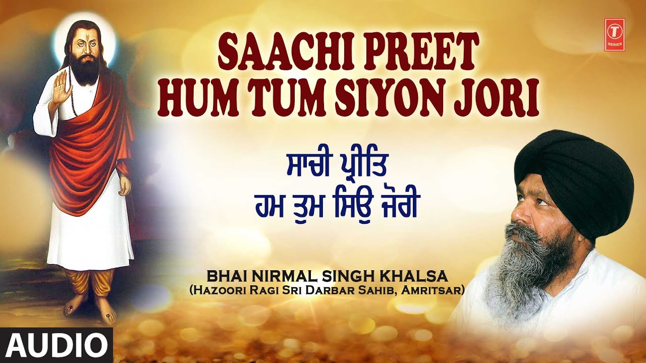 SAACHI PREET HUM TUM SIYON JORI I BHAI NIRMAL SINGH KHALSA I SHABAD I ...