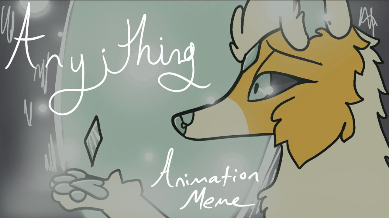 Anything [Animation Meme] Remake# 7 - YouTube