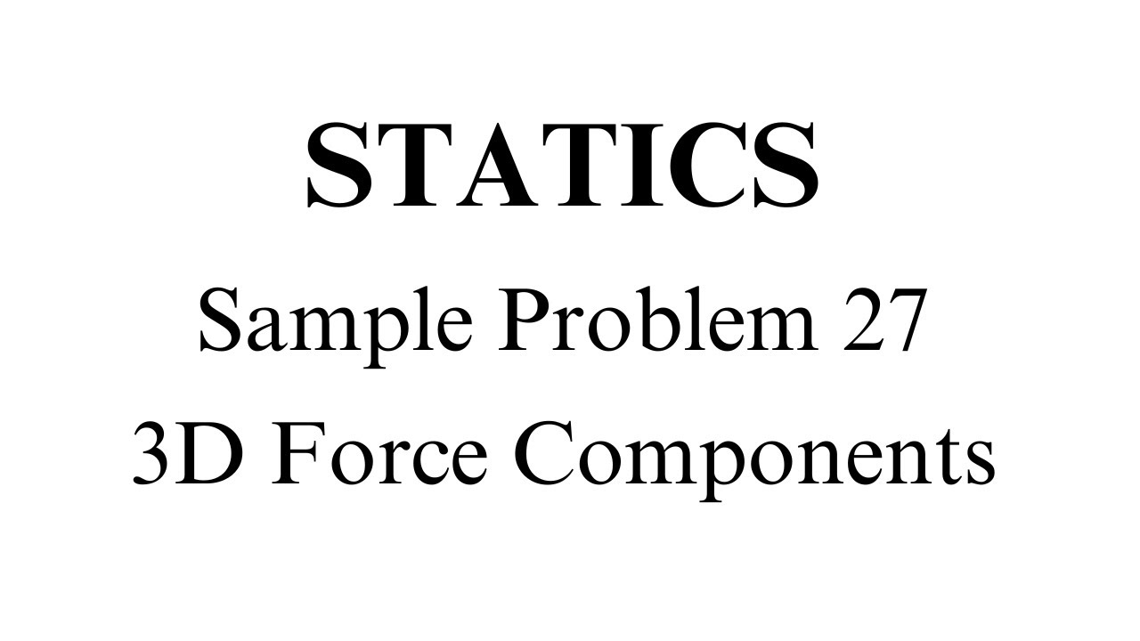 Statics - Sample Problem 27 (3D Force Components) - YouTube