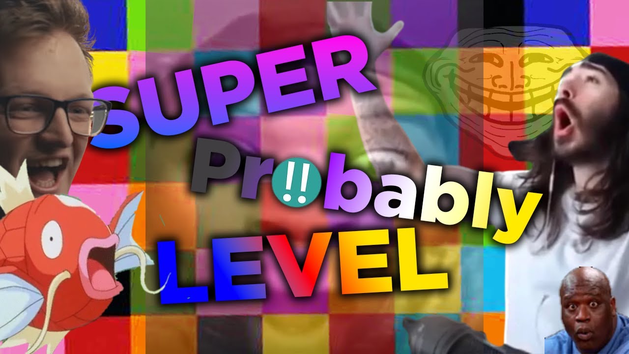 SUPER PROBABLY LEVEL 100% - YouTube