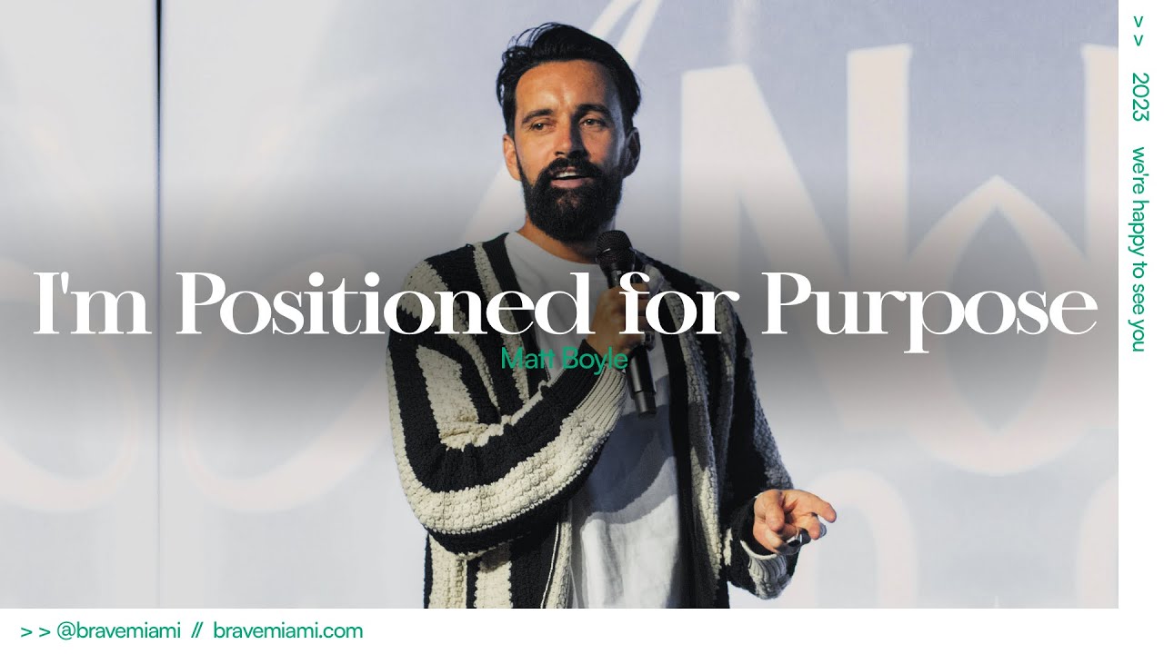 I'm Positioned For Purpose | Matt Boyle - YouTube