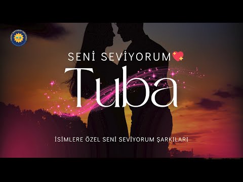 Tuba İçin Özel Aşk Şarkısı 🎶 Seni Seviyorum Tuba 💖🎵Tuğba İçin Romantik Şarkı 💕 Her Hecesi Aşk Dolu
