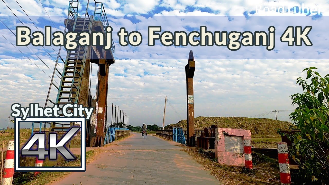 Sylhet 4K | Balaganj To Fenchuganj | Scenic Drive | Road Tuber - YouTube