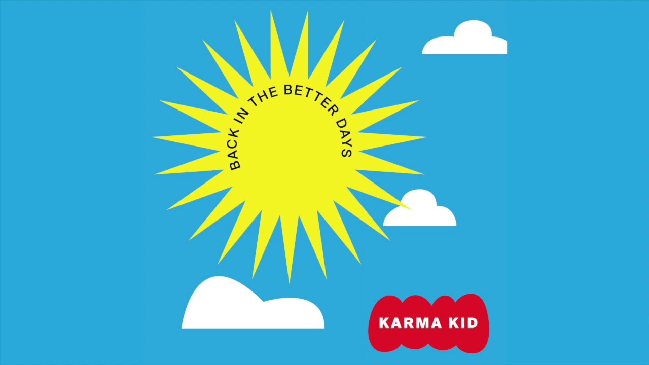 Karma Kid - Back In The Better Days (Official Audio) - YouTube Music