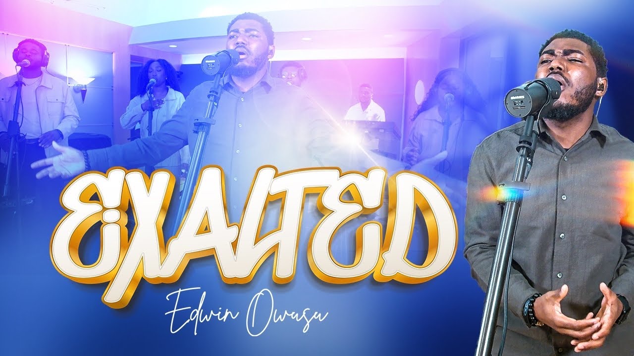Exalted - Edwin Owusu (OFFICIAL LIVE STUDIO VIDEO) - YouTube