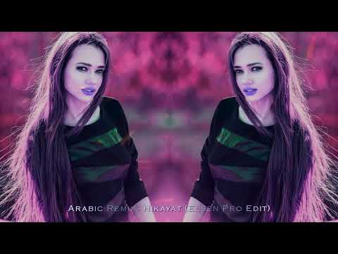 Arabic Remix - Hikayat (ELSEN PRO EDİT) 2018