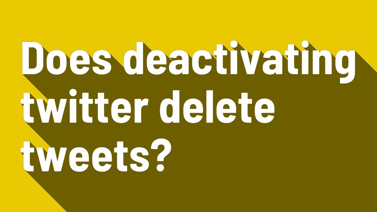 Does deactivating twitter delete tweets? - YouTube