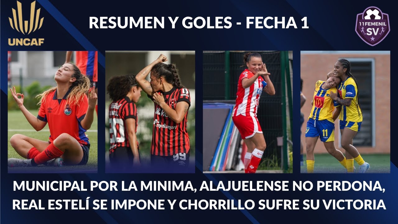 RESUMEN Y GOLES DE LA FECHA 1 DE LA COPA INTERCLUBES FEMENINA UNCAF ...