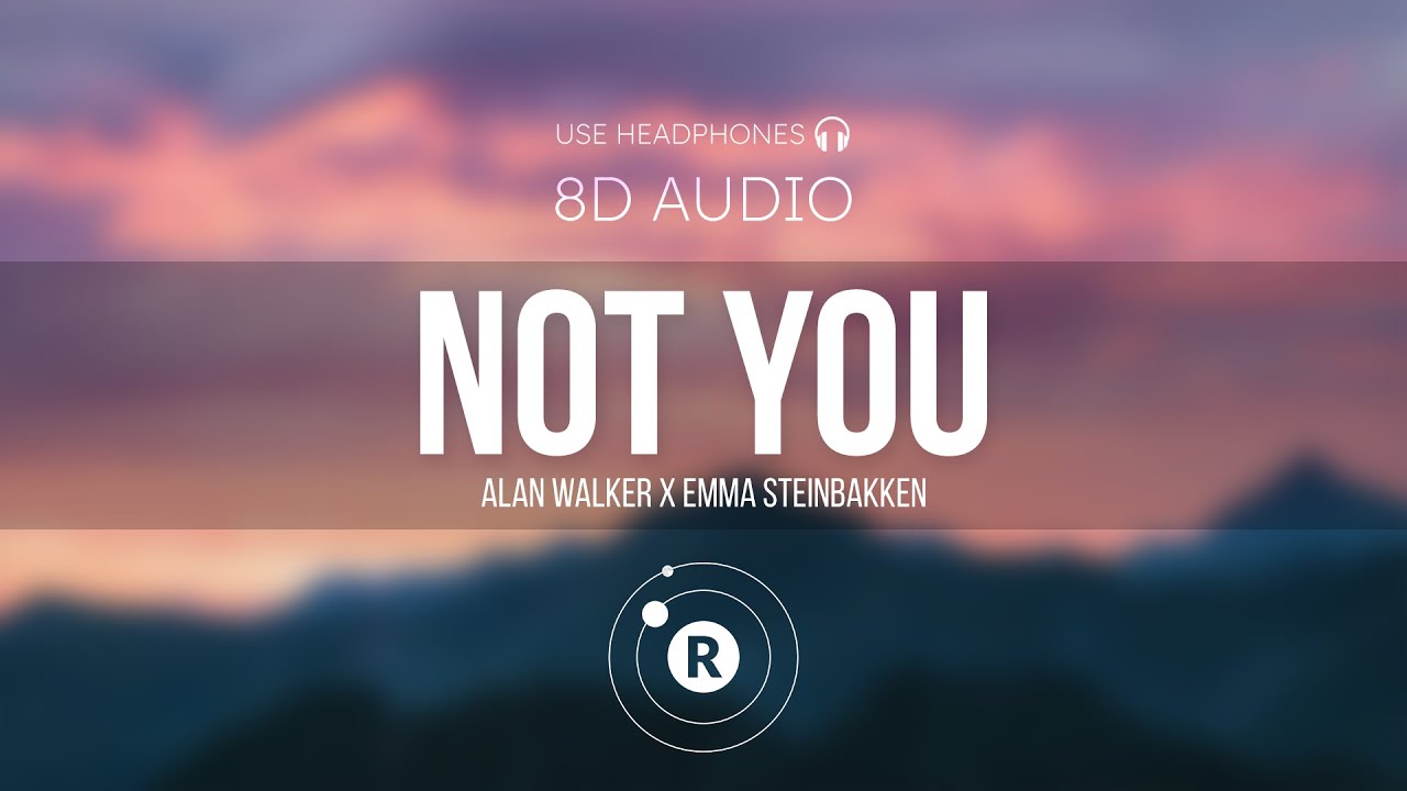 Alan Walker X Emma Steinbakken Not You 8d Audio Youtube