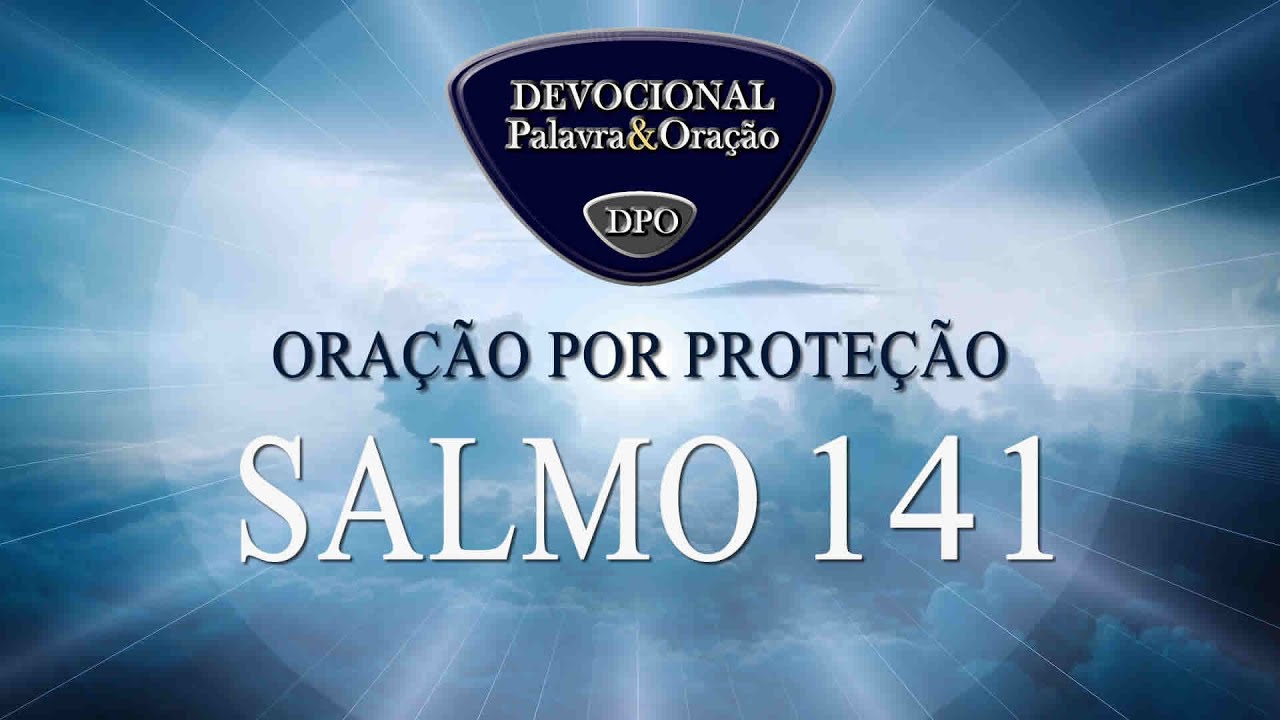 SALMO #141 ORAÇÃO POR PROTEÇÃO - Livro dos Salmos - YouTube