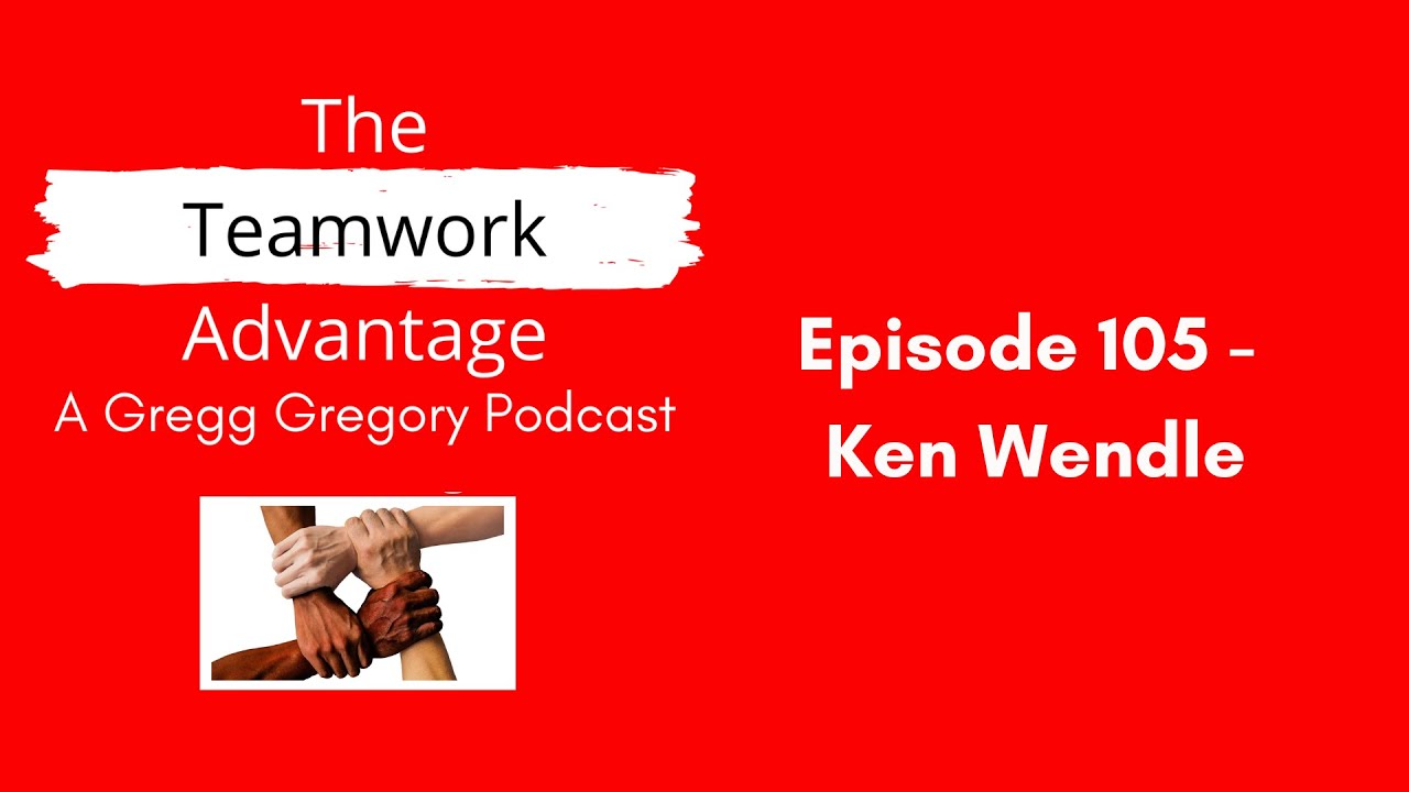 Ken Wendle - Great Teams Provide Value at Every Turn, For Everyone ...
