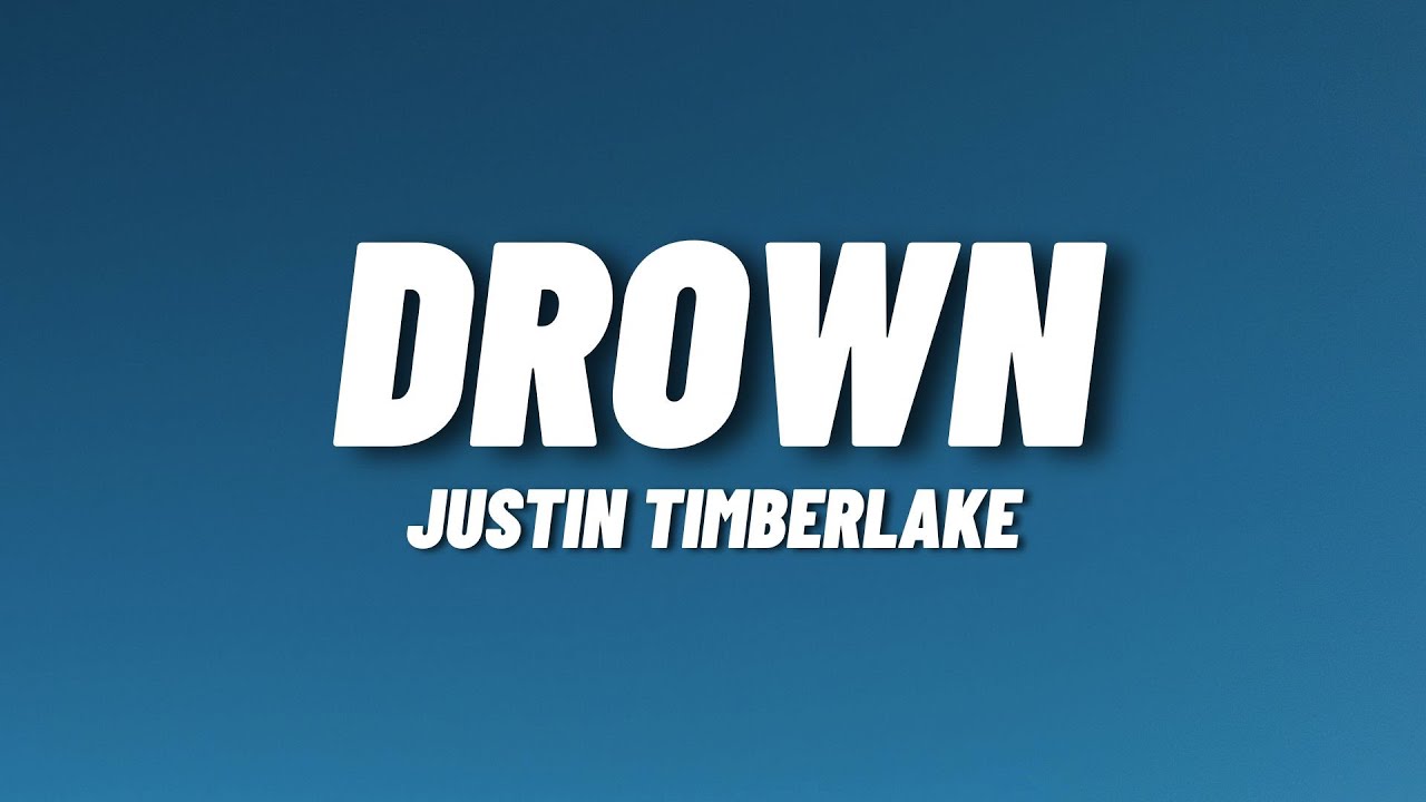 Justin Timberlake - Drown (Lyrics) - YouTube