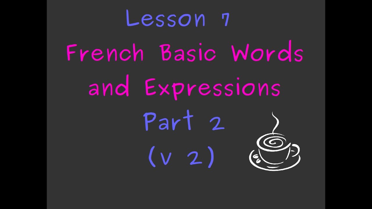 Simple French Lesson 7 (Version 2) : French Basic Words and Expressions ...