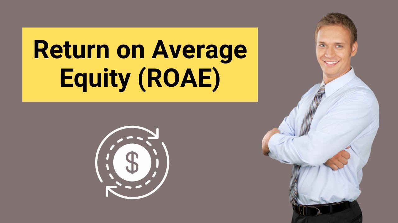 Return on Average Equity (ROAE) - Meaning, Formula, Example ...