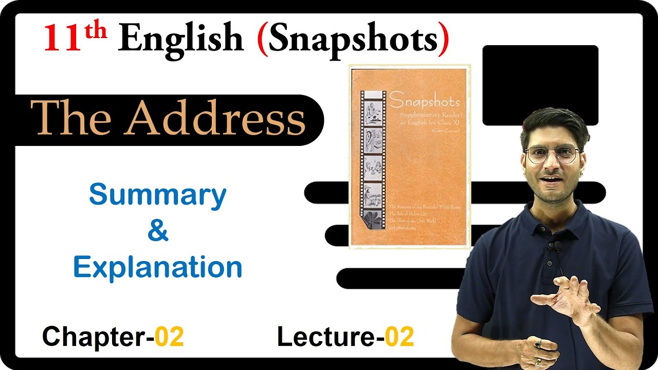 L-2, Chapter-2 | The Address || 11th English Snapshots || Summary ...