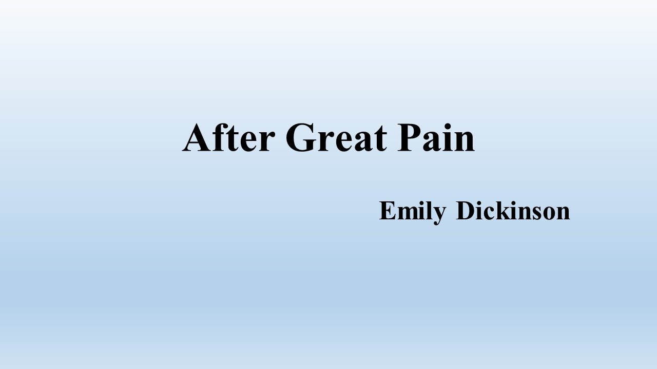 Emily Dickinson, "After Great Pain" (Summary) - YouTube