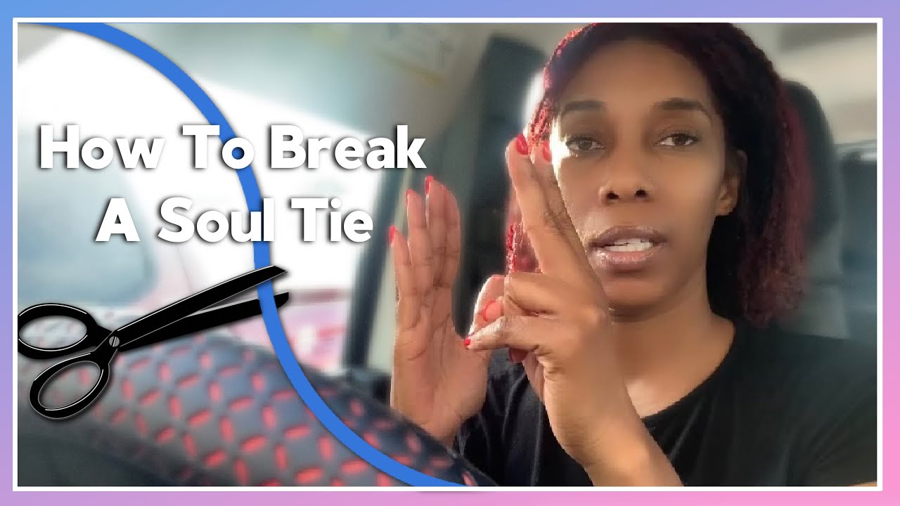 What Is A Toxic Soul Tie And How To BREAK It! - YouTube