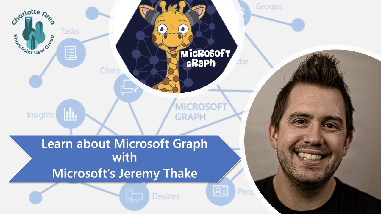 Learn about Microsoft Graph with Microsoft's Jeremy Thake, Nik ...