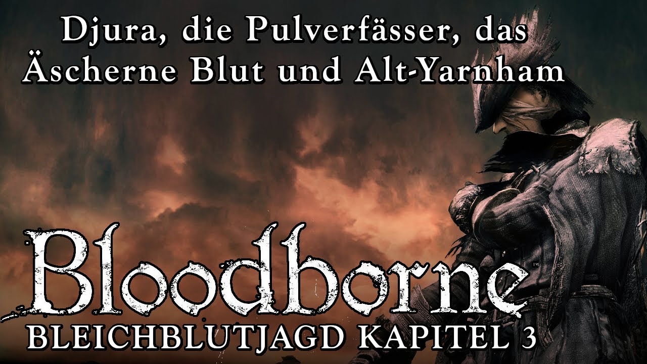 Bloodborne Lore [ German ] 🎧 Kapitel 3 - Djura, die Pulverfässer ...