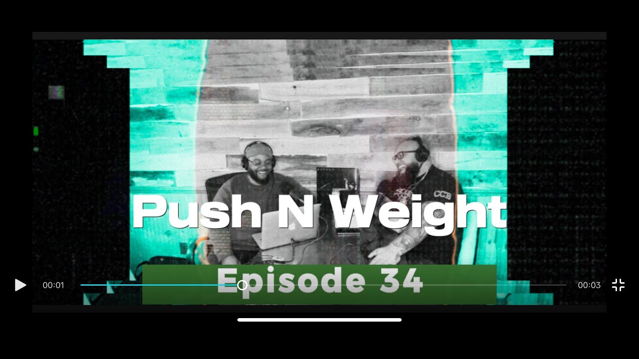 The Push N Weight Show EP 34 - YouTube