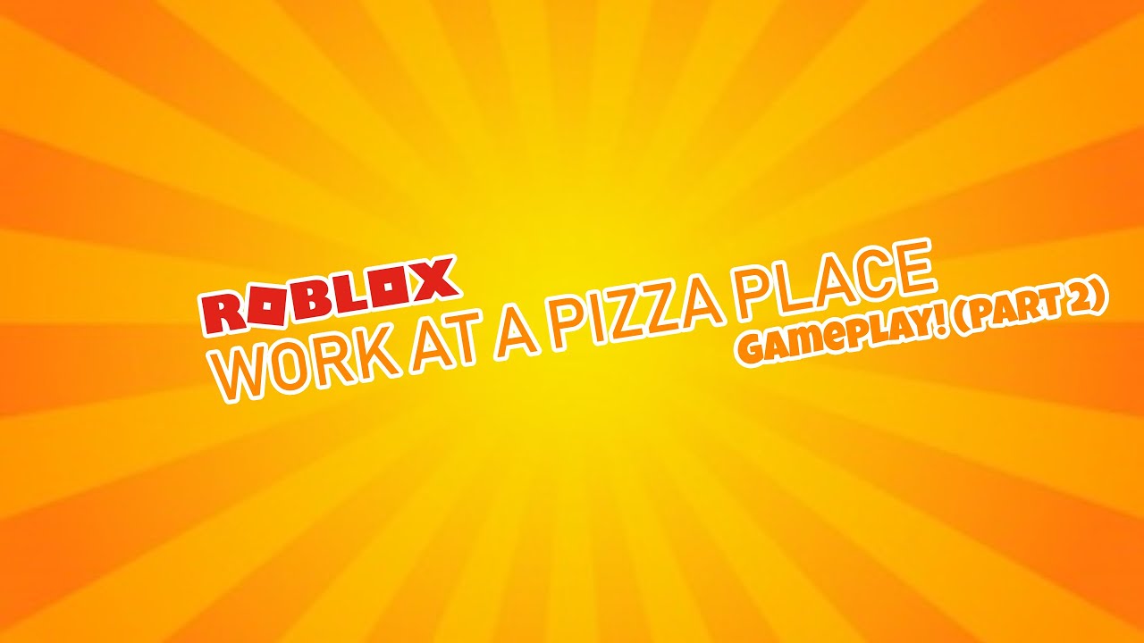 Roblox Work at a Pizza Place gameplay part 2! - YouTube