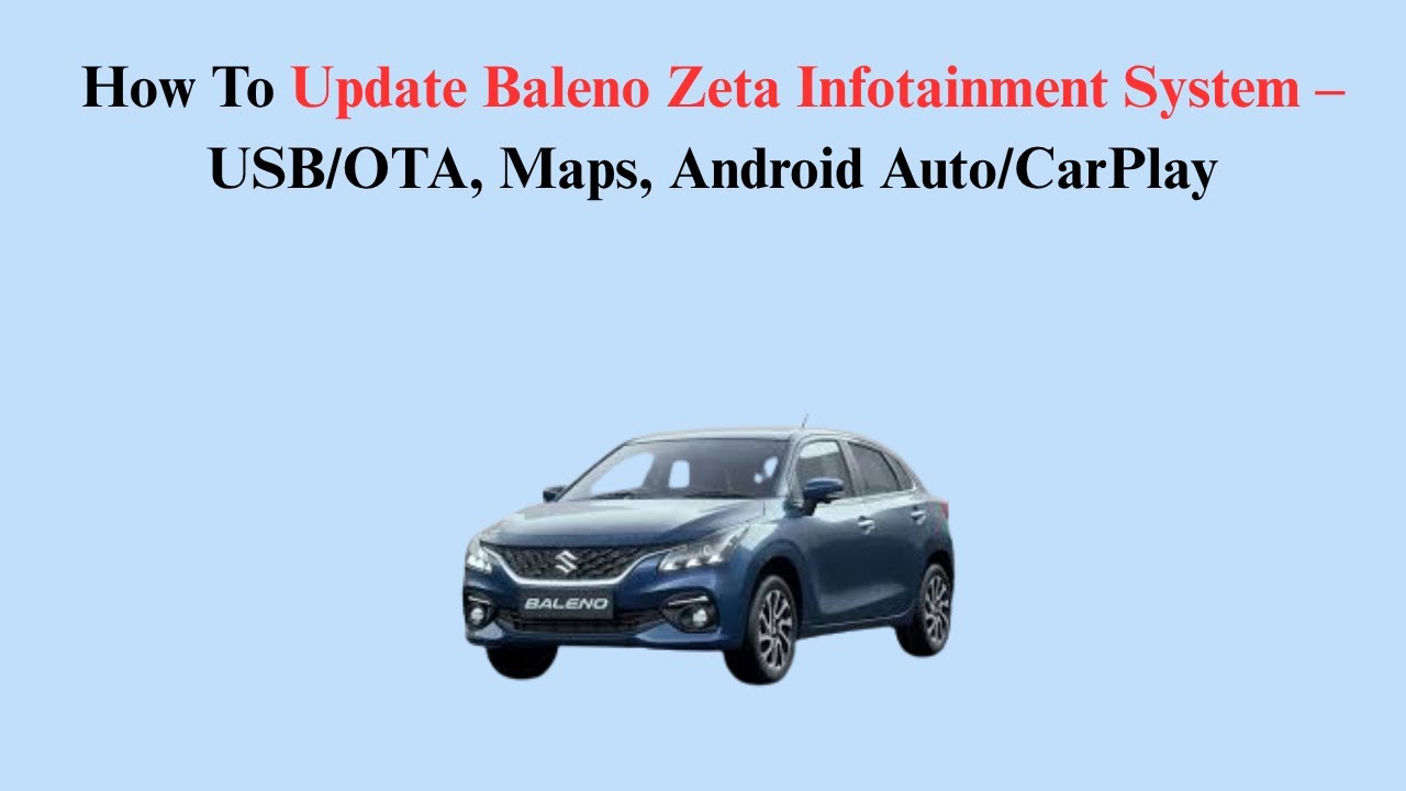How To Update Baleno Zeta Infotainment System – USB/OTA, Maps, Android ...