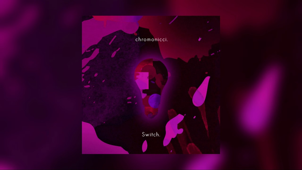 chromonicci. - Switch. (Official Audio) - YouTube Music