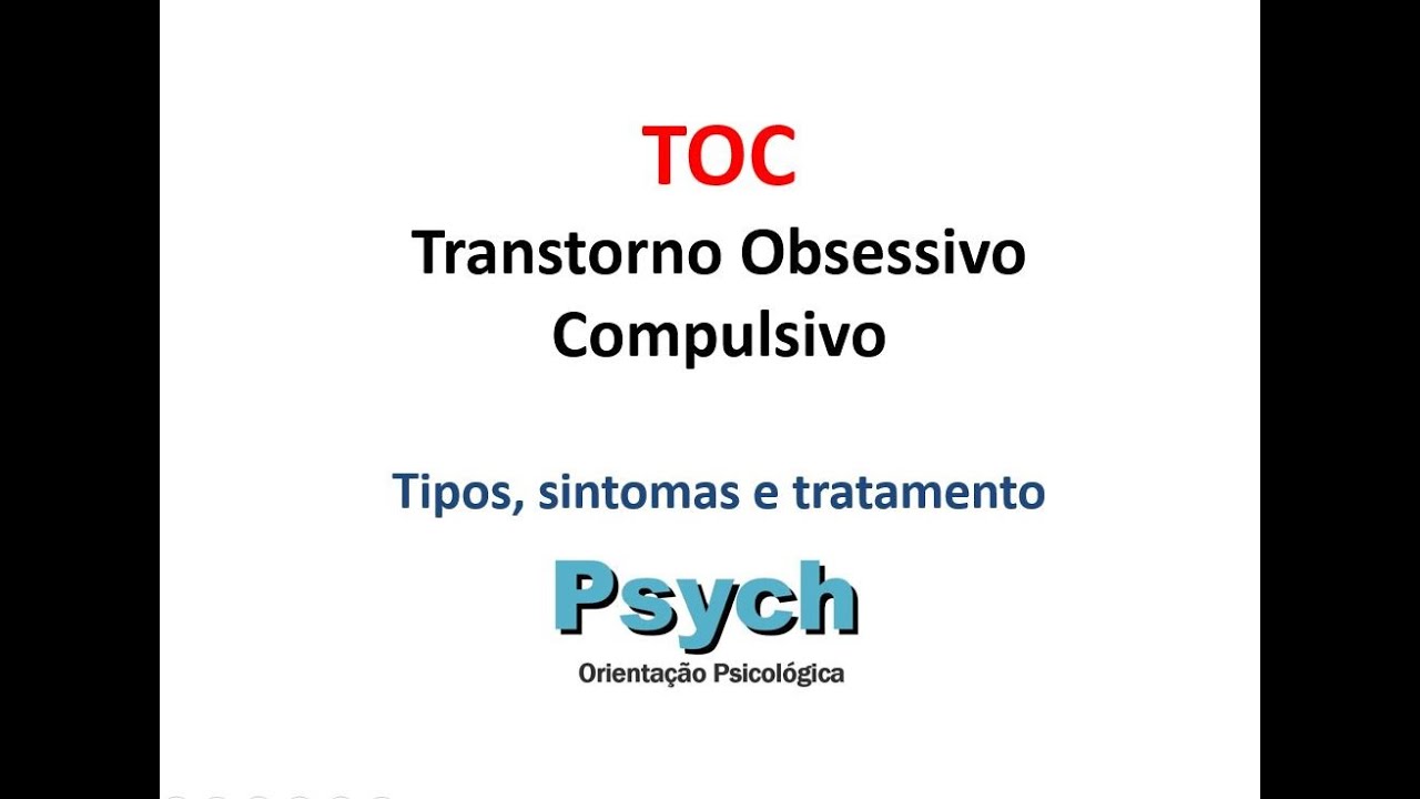 (058) TOC - Transtorno Obsessivo Compulsivo: Tipos, sintomas e ...