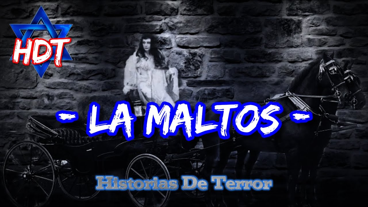 - LA MALTOS - LEYENDA DE SAN LUIS - |Historias De Terror| HDT - YouTube
