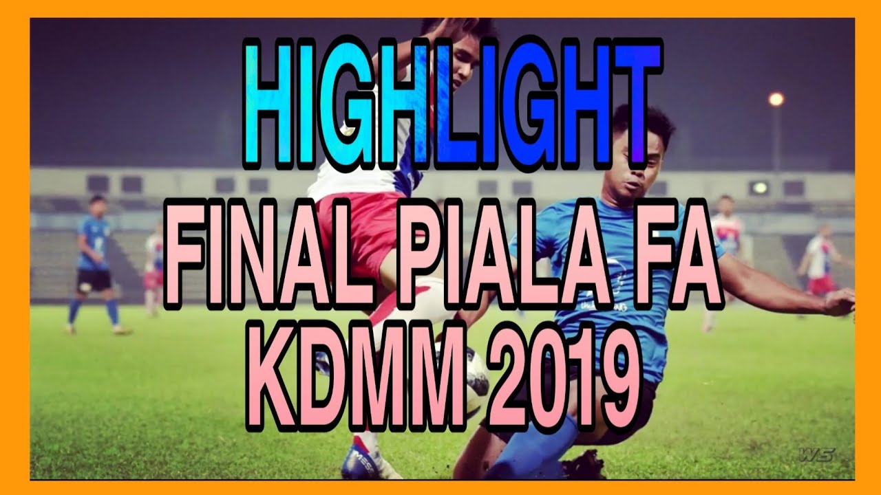 Highlight Final Piala FA KDMM | KDM Sepanggar VS KDM Semporna 2019 ...