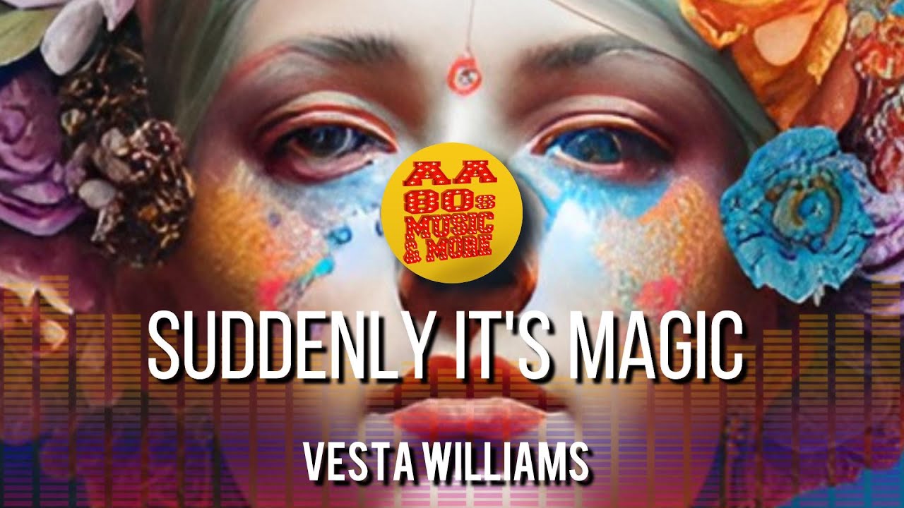 SUDDENLY IT'S MAGIC - VESTA WILLIAMS || best 80s greatest hit music ...