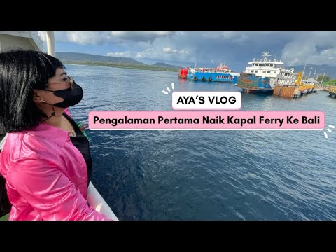 TRAVEL VLOG| PENGALAMAN PERTAMA NAIK KAPAL FERRY KE BALI DARI PULAU ...