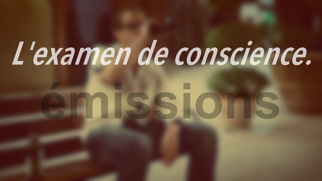 L'examen de conscience - YouTube