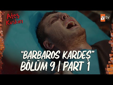 Ateş Kuşları 9. Bölüm | Part 1 \
