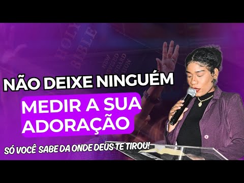 NÃO DEIXE NINGUÉM MEDIR A SUA ADORAÇÃO | Maria Eloiza - YouTube