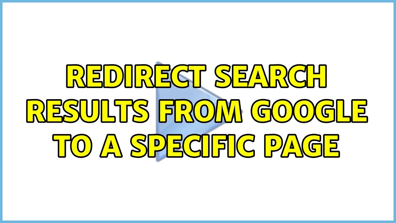Redirect Search results from google to a specific page - YouTube