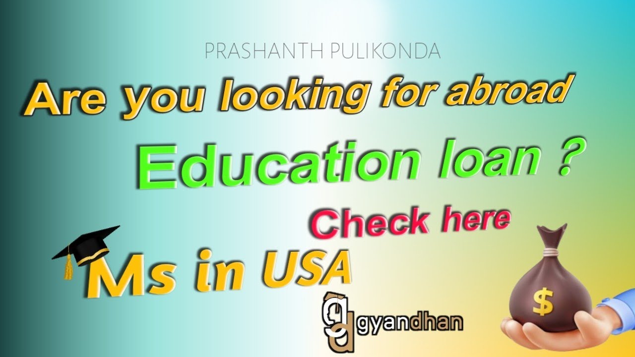 Get abroad education loan easily || Ms in US || gyandhan || prashanth - YouTube