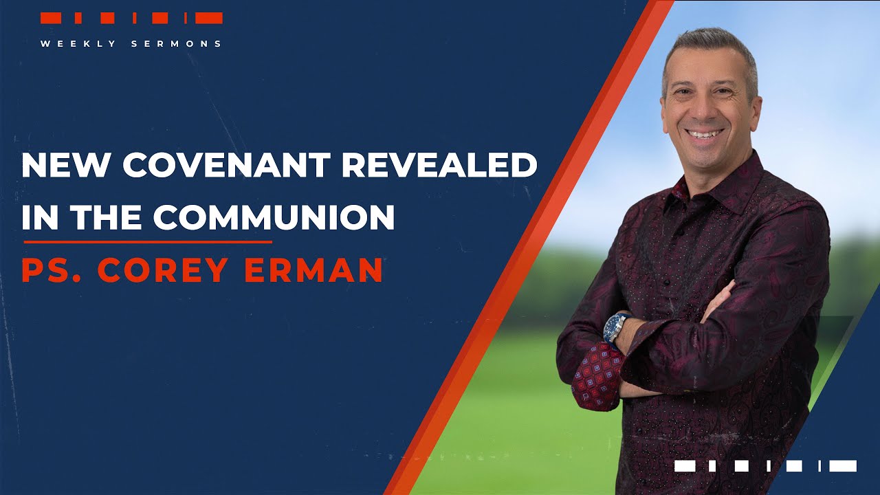 New Covenant Revealed in the Communion | Pastor Corey Erman | River ...