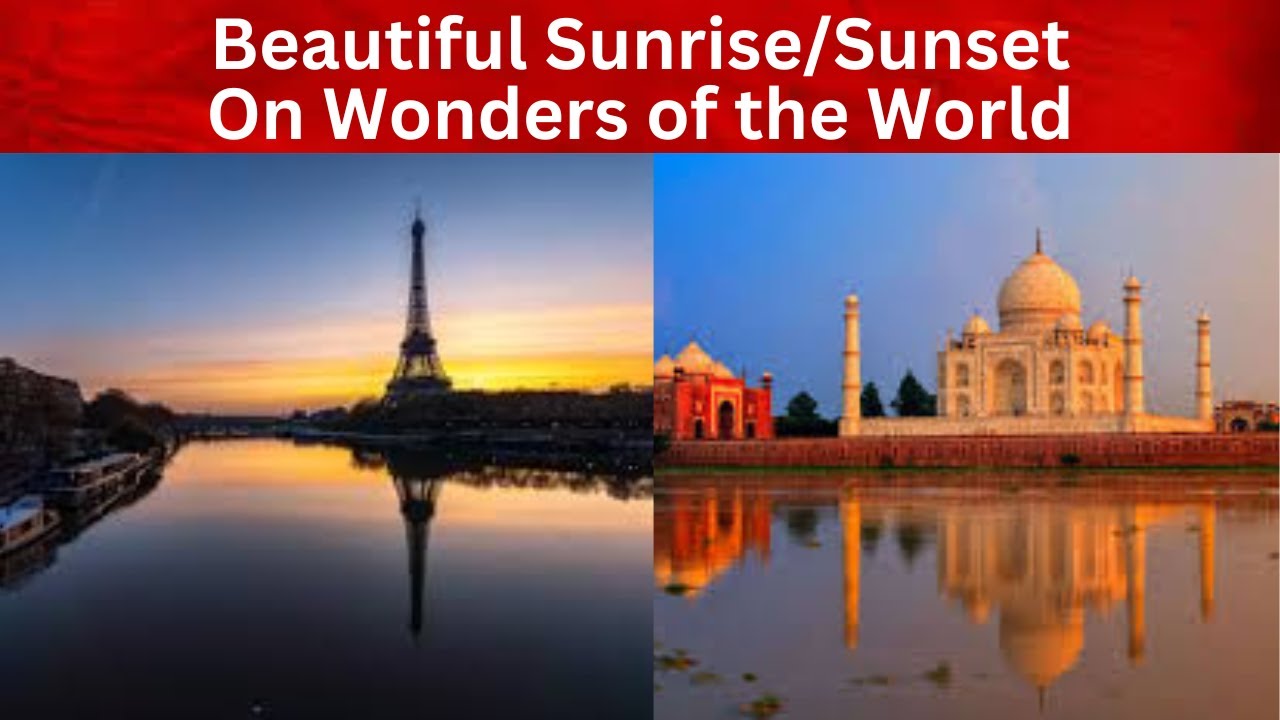 Sunrise and Sunset on Wonders of the World | Most Beautiful Sunrise ...