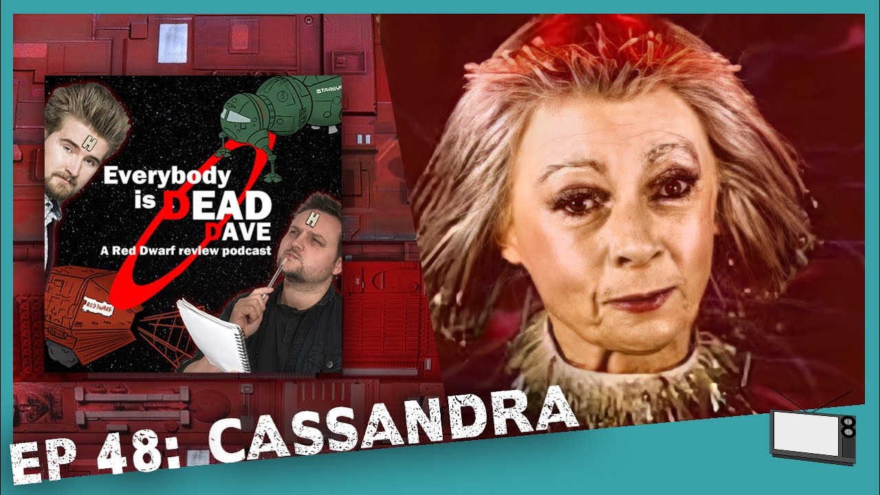 'Cassandra' │Everybody is Dead Dave - A Red Dwarf Review Podcast Ep 48 ...