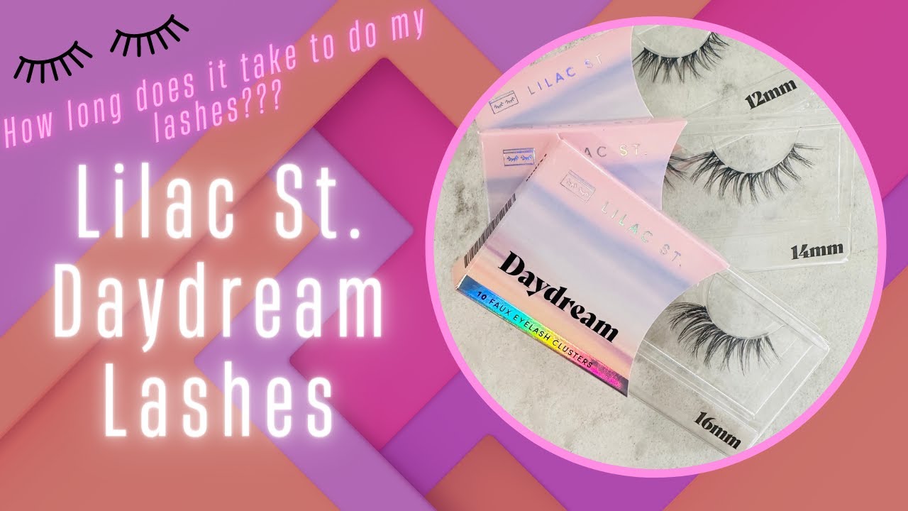 Lilac St. Daydream Lash Tutorial | How Long Does It Really Take Me To ...
