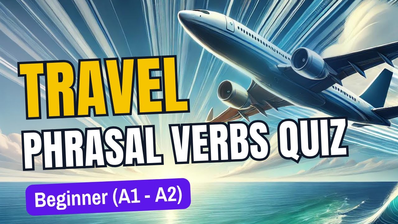 Phrasal Verbs for Travel | Beginner (A1 - A2) | Learn English Quiz ...