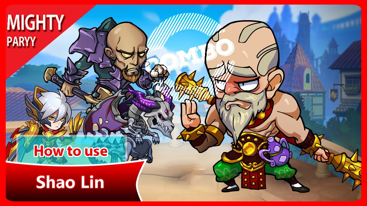 Mighty Party - How to use Shao Lin and strongest skill combo - NDLGamer ...
