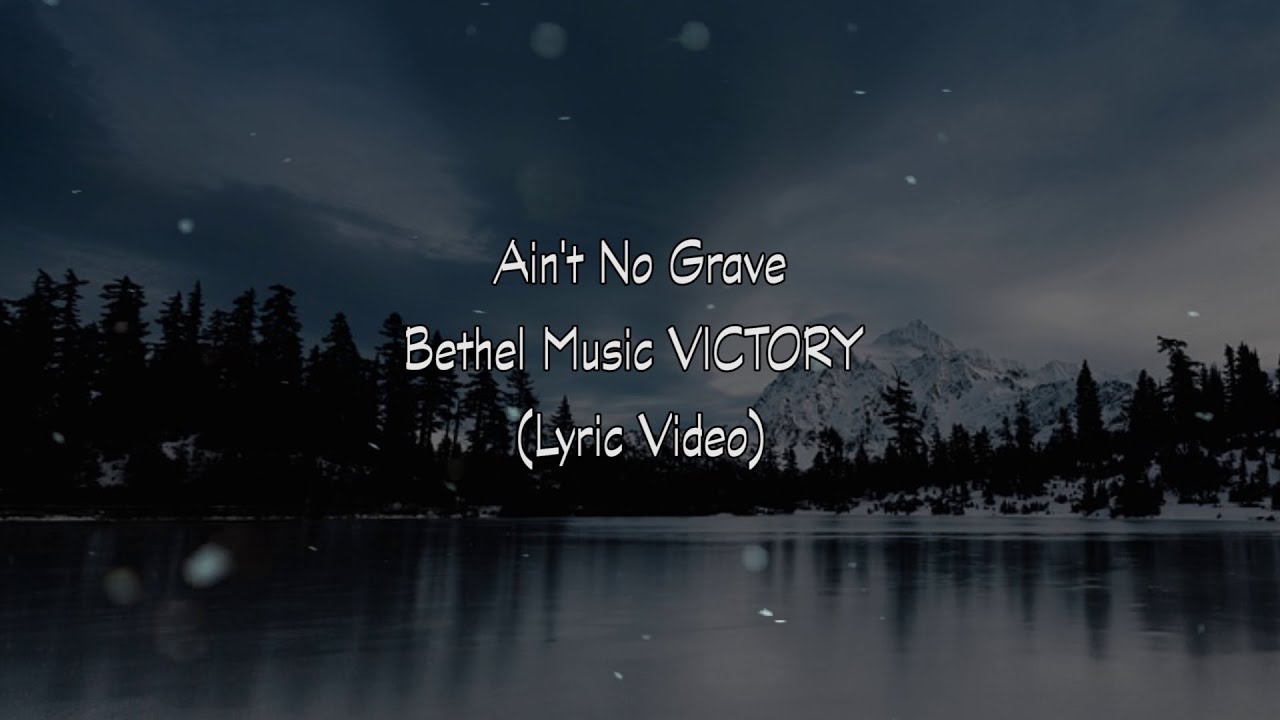 Ain't No Grave LIVE Bethel Music VICTORY (Lyric Video) - YouTube