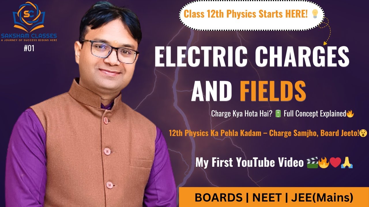 1. ELECTRIC CHARGES AND FIELDS | Class 12 Physics | Full Basics of ...