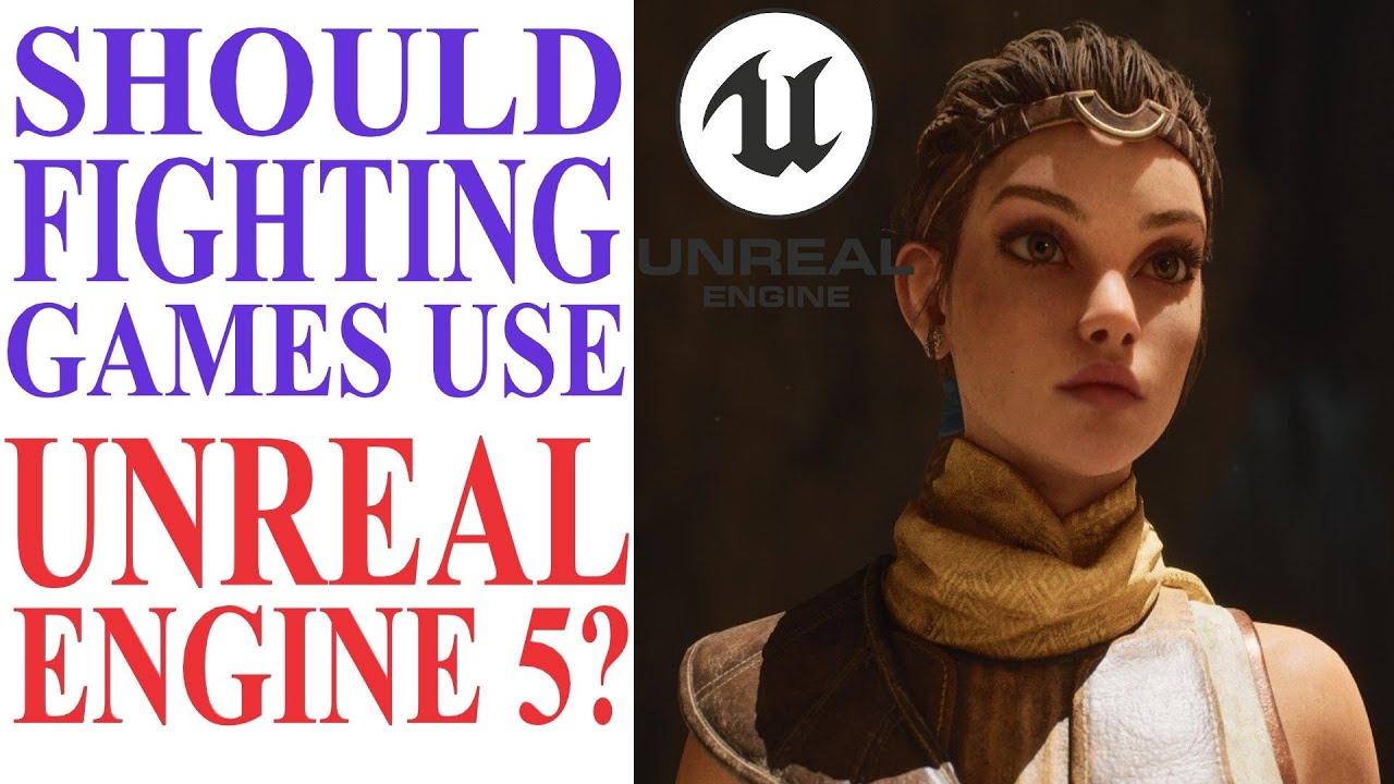 Should UNREAL ENGINE 5 Be Used With Next-Gen Fighting Games? - YouTube