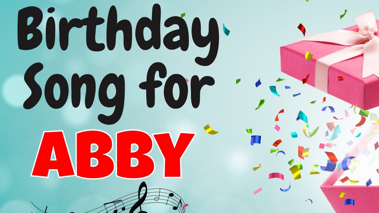 Happy Birthday Abby Song | Birthday Song for Abby | Happy Birthday Abby ...
